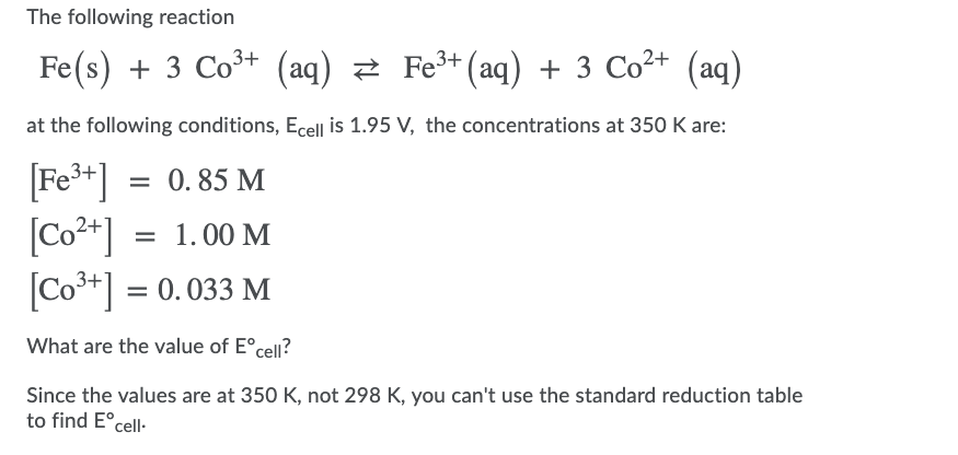 Solved The following reaction Fe(s) + 3 Co3+ (aq) = Fe3+ | Chegg.com