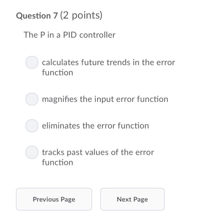 Solved Question 7 (2 points) The P in a PID controller | Chegg.com