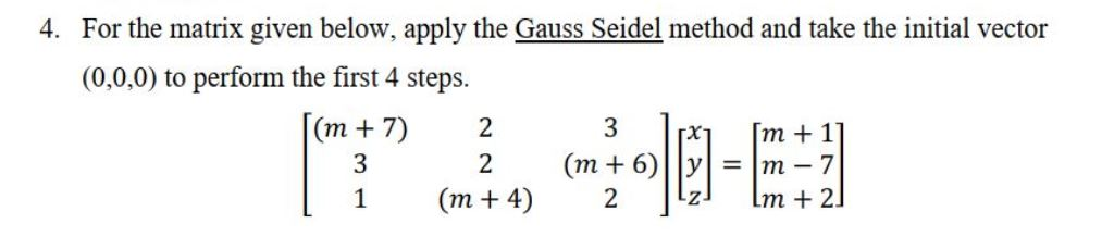 Solved 4. For the matrix given below, apply the Gauss Seidel | Chegg.com