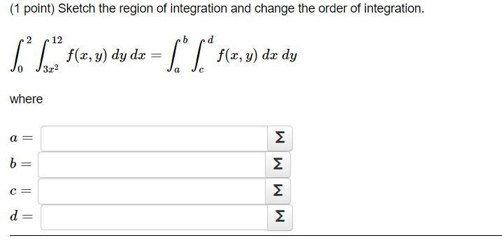 Solved (1 point) Sketch the region of integration and change | Chegg.com