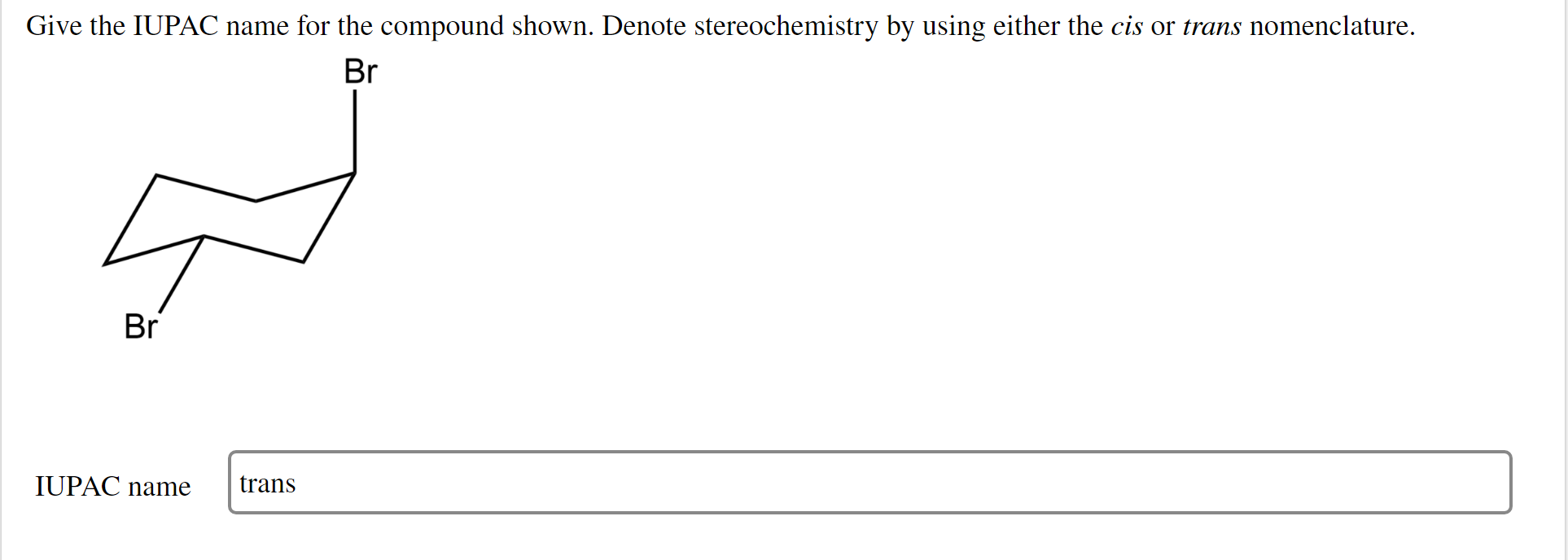 Solved Give the IUPAC name for the compound shown. Denote | Chegg.com