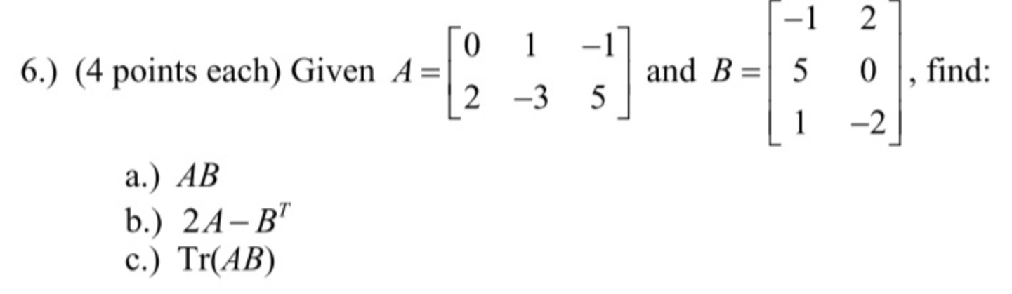Solved 6.) (4 points each) Given A=[021−3−15] and | Chegg.com