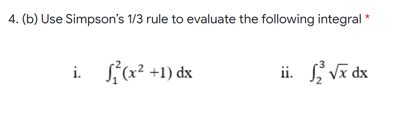 Solved * 4. (b) Use Simpson's 1/3 rule to evaluate the | Chegg.com