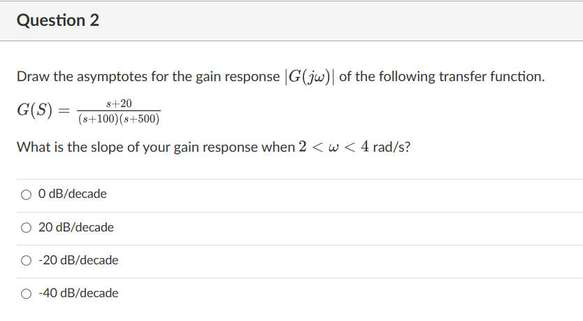 Solved Draw the asymptotes for the gain response ∣G(jω)∣ of | Chegg.com