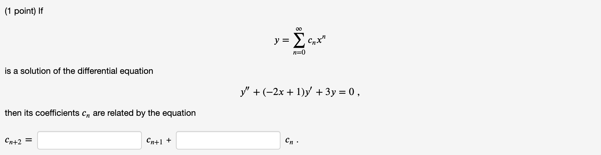 Solved (1 point) If y=∑n=0∞cnxn is a solution of the | Chegg.com