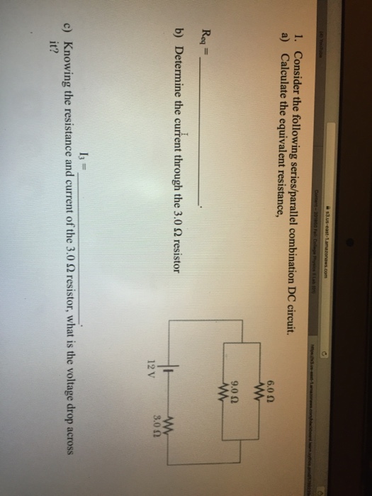 Solved 1. Consider the following series/parallel combination | Chegg.com