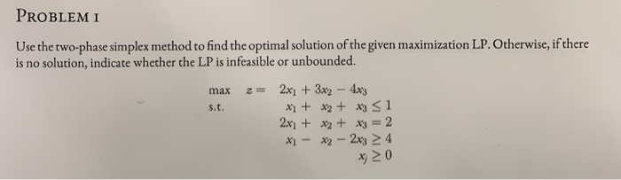 Solved PROBLEMI Use the two-phase simplex method to find the | Chegg.com