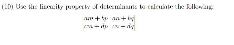 Solved (10) Use the linearity property of determinants to | Chegg.com