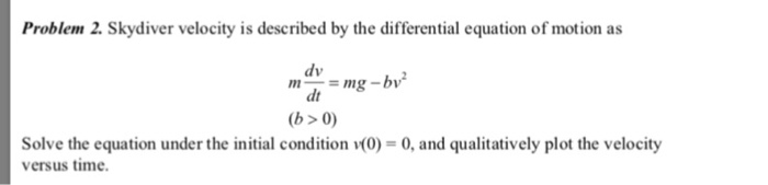 Solved Problem 2. Skydiver velocity is described by the | Chegg.com