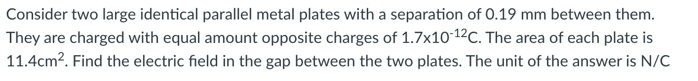 Solved Consider two large identical parallel metal plates | Chegg.com