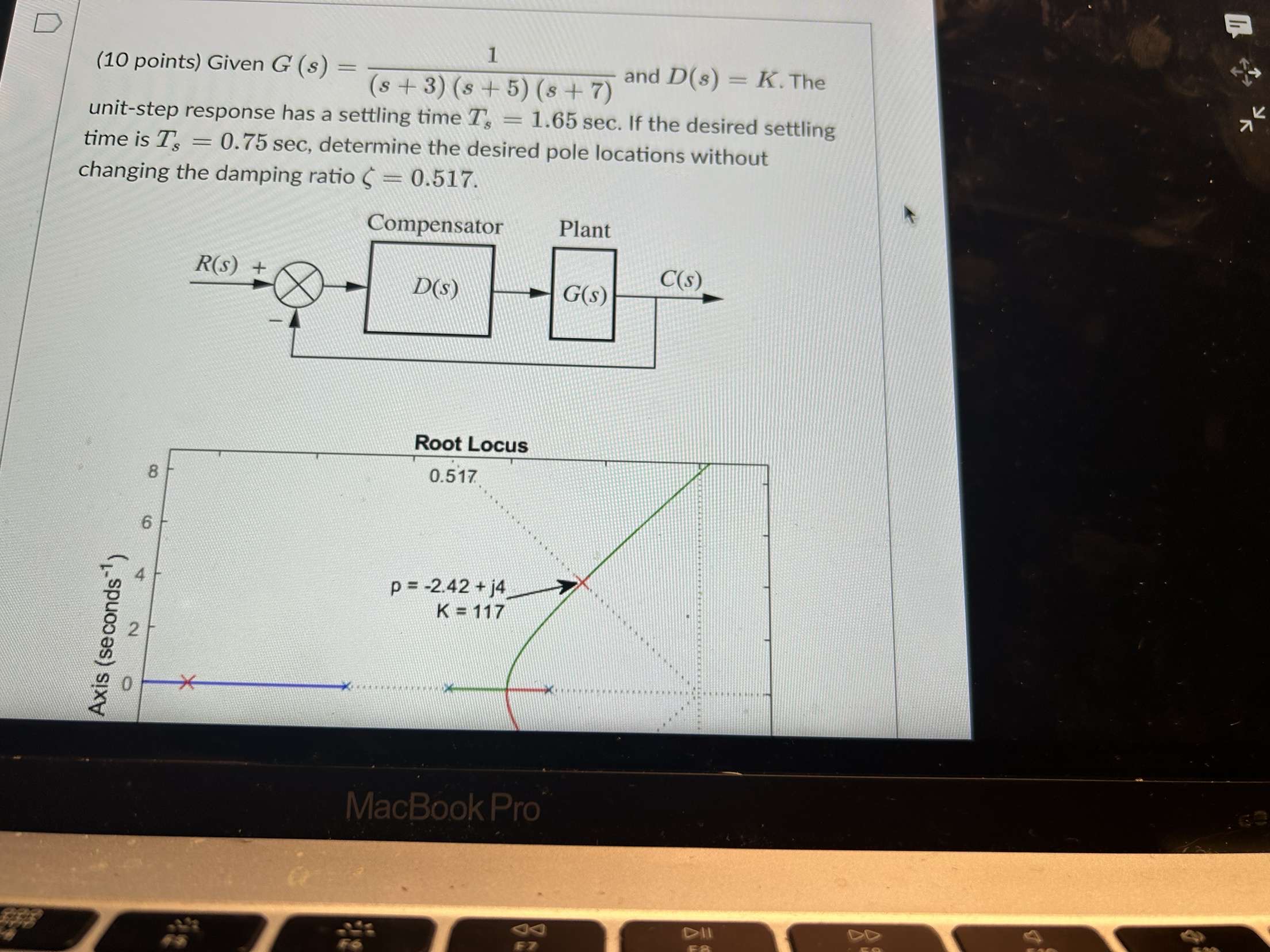 Solved (10 points) Given G(s)=(s+3)(s+5)(s+7)1 and D(s)=K. | Chegg.com