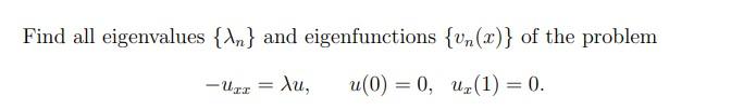 Solved Find all eigenvalues {λn} and eigenfunctions {vn(x)} | Chegg.com