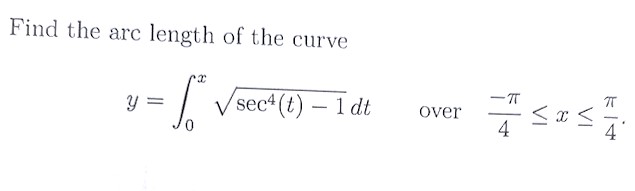Solved Find the arc length of the curve y=∫0xsec4(t)−1dt | Chegg.com