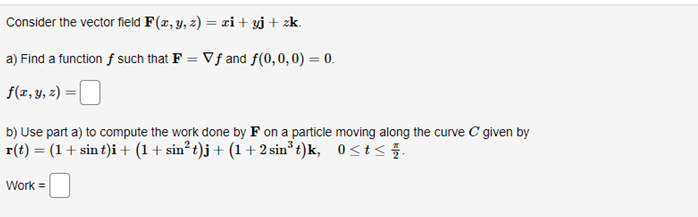 Solved Consider the vector field F(x,y,z)=xi+yj+zk. a) Find | Chegg.com
