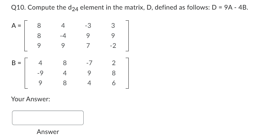 Solved Q10. ﻿Compute the d24 ﻿element in the matrix, D, | Chegg.com
