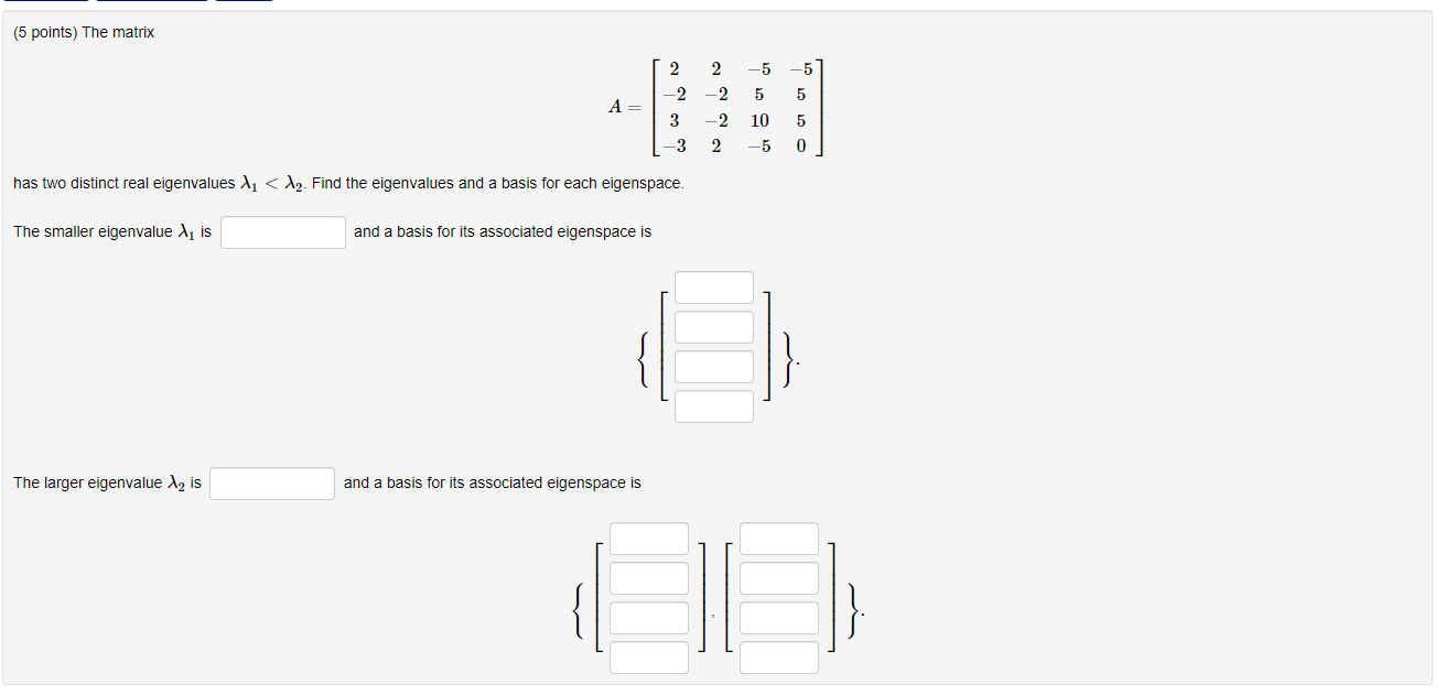 Solved (5 points) The matrix 2 2 -5 5 -2 2 5 5 A= -2 3 -3 10 | Chegg.com