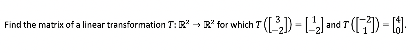 Solved Find the matrix of a linear transformation T:R2→R2 | Chegg.com