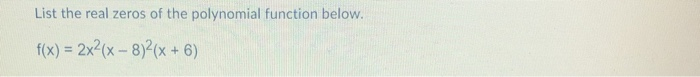 Solved List the real zeros of the polynomial function below. | Chegg.com