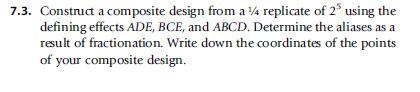 Solved 3. Construct a composite design from a 1/4 replicate | Chegg.com