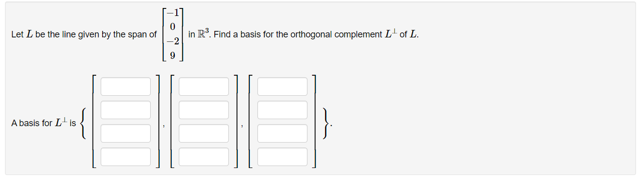 Solved Let L be the line given by the span of ⎣⎡−10−29⎦⎤ in | Chegg.com