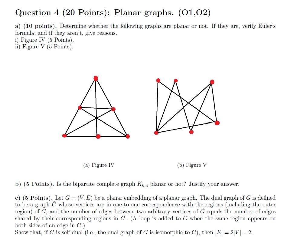 Question 4 (20 Points): Planar graphs. (O1,O2) a) (10 | Chegg.com