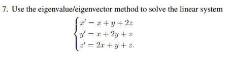 Solved 7. Use the eigenvalue/eigenvector method to solve the | Chegg.com