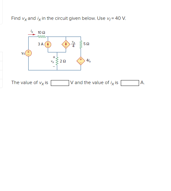 Solved Find vX and iX in the circuit given below. Use vi=40 | Chegg.com
