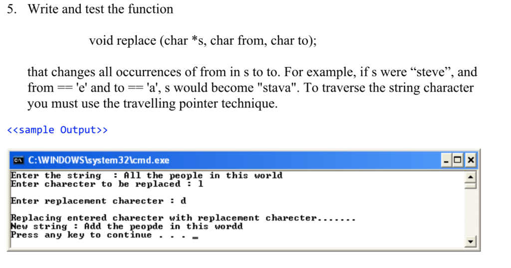 Solved 5. Write and test the function void replace (char *s, | Chegg.com Solved 5. Write and test the function void replace (char *s, | Chegg.com