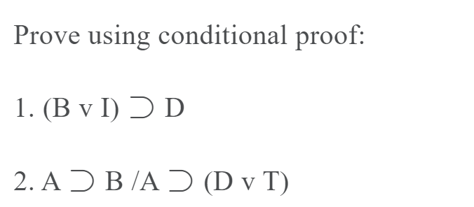 Solved Prove using conditional proof: 1. (BvI)D 2. A) B/A) | Chegg.com
