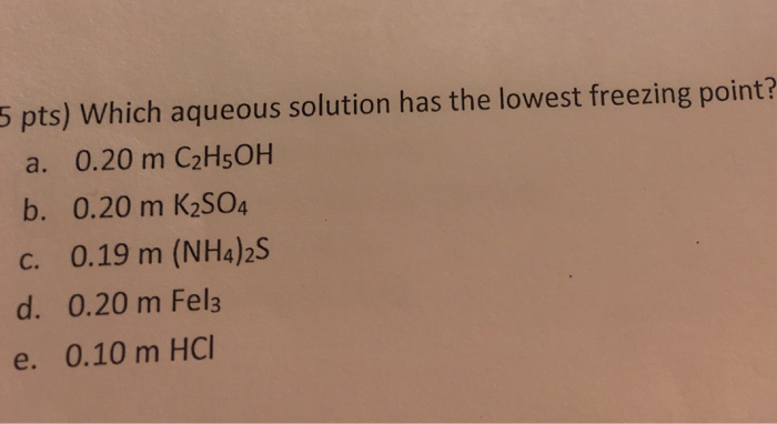 Solved 5 pts) Which aqueous solution has the lowest freezing | Chegg.com