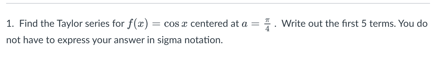 Solved 1. Find the Taylor series for \\( f(x)=\\cos x \\) | Chegg.com