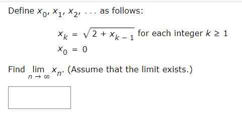 Solved Define X, X1, X2² ... as follows: Xk = V2 +Xk 1 for | Chegg.com