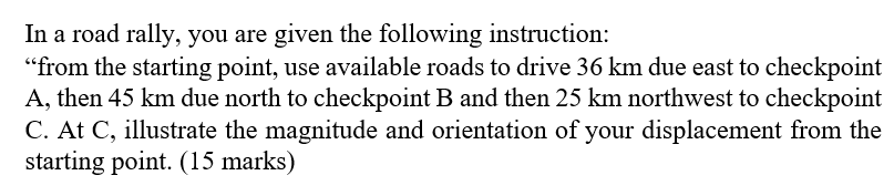 Solved In a road rally, you are given the following | Chegg.com