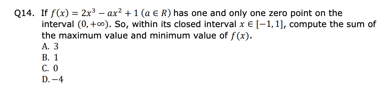 Solved Q14. If f(x)=2x3−ax2+1(a∈R) has one and only one zero | Chegg.com