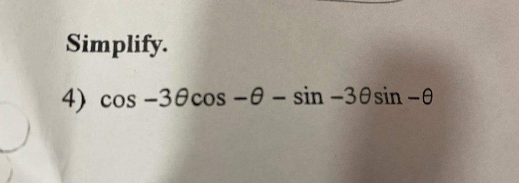 Solved Simplify. 4) cos -30cos - - sin -30sin - 5) cos | Chegg.com