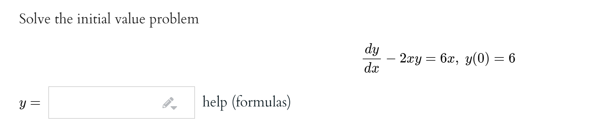 Solved Solve the initial value problem dy 2xy = 6x, y(0) = 6 | Chegg.com