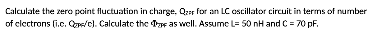 Solved Calculate the zero point fluctuation in charge, Qzpf | Chegg.com