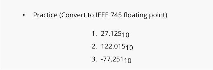 Solved .Practice (Convert to IEEE 745 floating point) 1. | Chegg.com