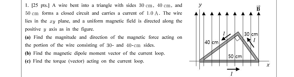 Solved 1. [25 pts.] A wire bent into a triangle with sides | Chegg.com
