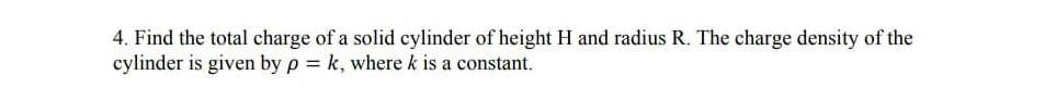 Solved 4. Find the total charge of a solid cylinder of | Chegg.com