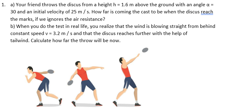 Solved 1. a) Your friend throws the discus from a height h = | Chegg.com
