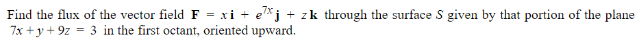 Solved Find the flux of the vector field F = xi + ej + zk | Chegg.com