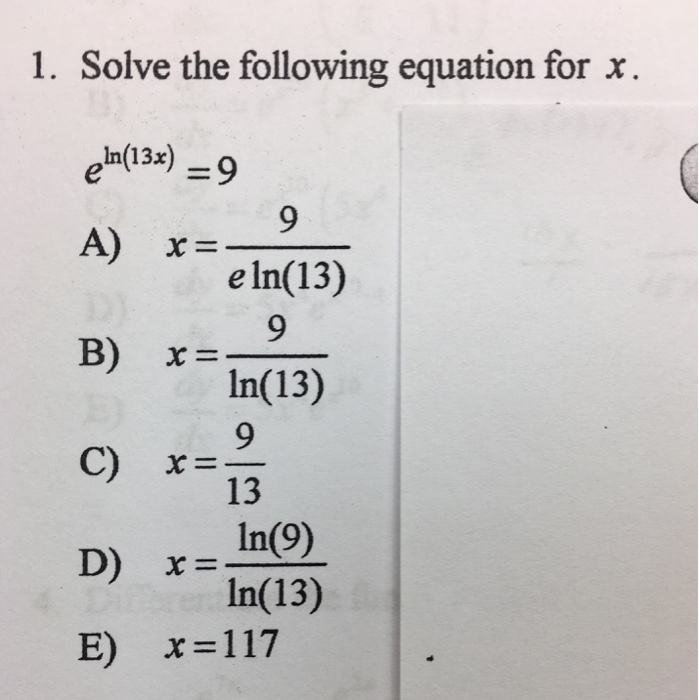Solved Solve the following equation for x. e^ln(13x) = 9 | Chegg.com