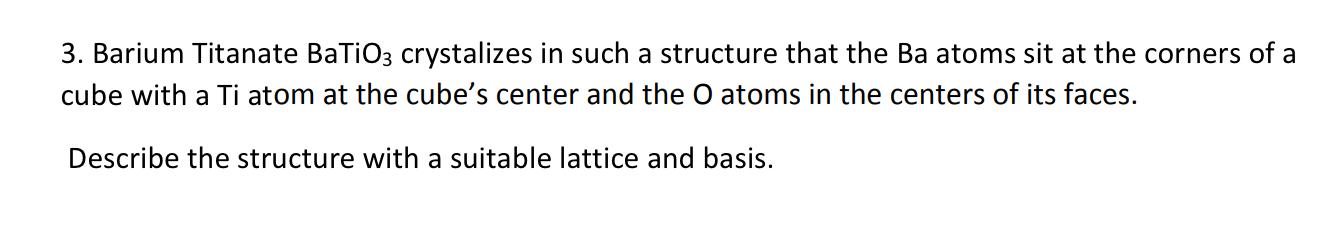 Solved 3. Barium Titanate BaTiO3 crystalizes in such a | Chegg.com
