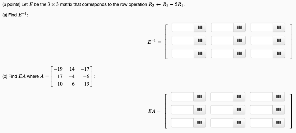 Solved - R3 - 5R1 (6 points) Let E be the 3 x 3 matrix that | Chegg.com