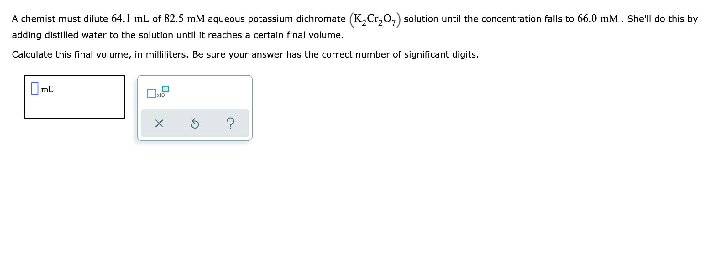 Solved A chemist must dilute 64.1 mL of 82.5 mM aqueous | Chegg.com