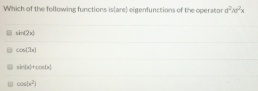 Solved Which of the following functions are eigen functions | Chegg.com