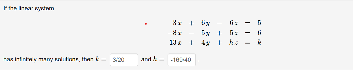 Solved If the linear system 3x+6y−6z=5−8x−5y+5z=613x+4y+hz=k | Chegg.com