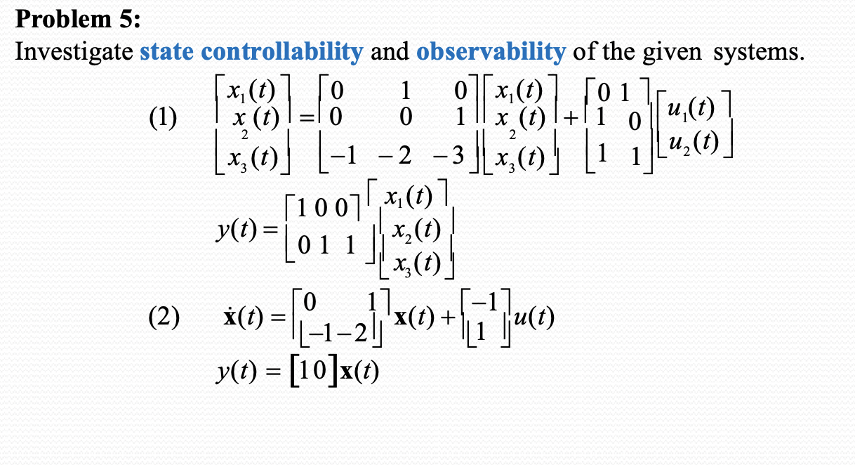 Solved Problem 5: ( Investigate state controllability and | Chegg.com Solved Problem 5: ( Investigate state controllability and | Chegg.com
