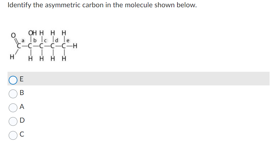 Solved Identify the asymmetric carbon in the molecule shown | Chegg.com